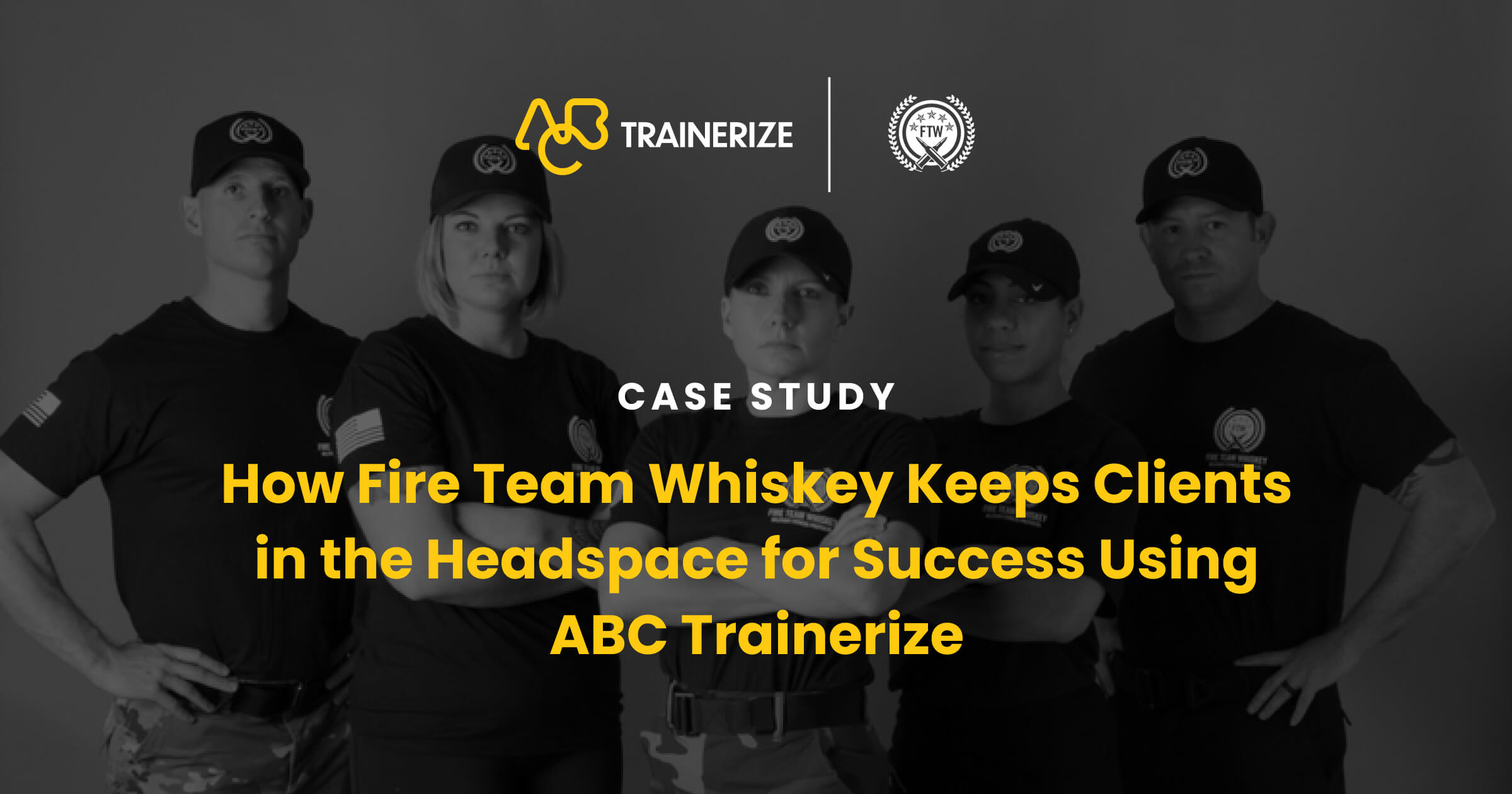 Fire Team Whiskey Puts Clients into a Success Mindset Using ABC Trainerize